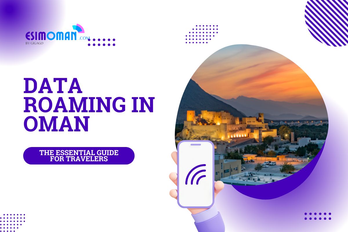 Omantel SIM Cards and eSIM a Comprehensive Guide for Tourists